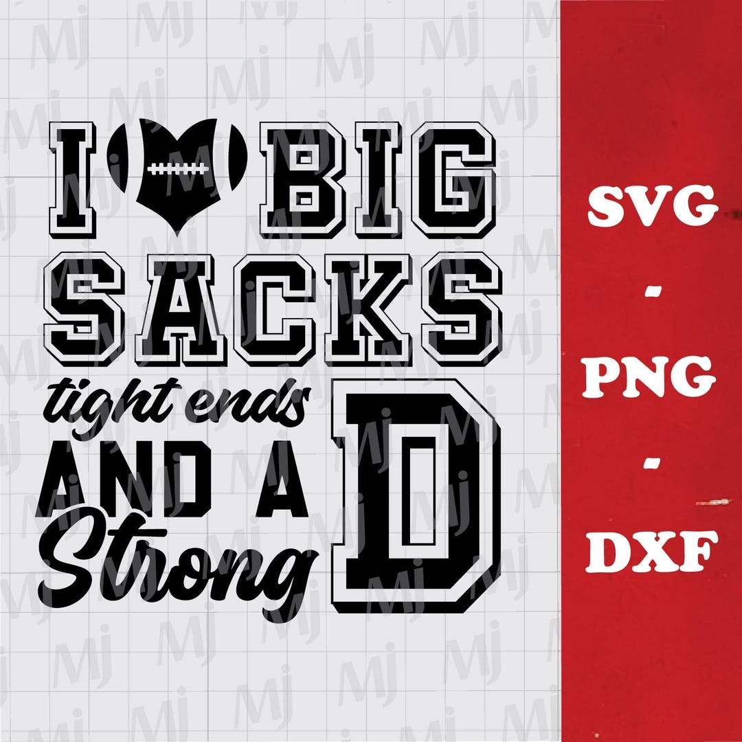 I Love Big Sacks Tight Ends and a Strong Svg, Football Lineman SVG ...