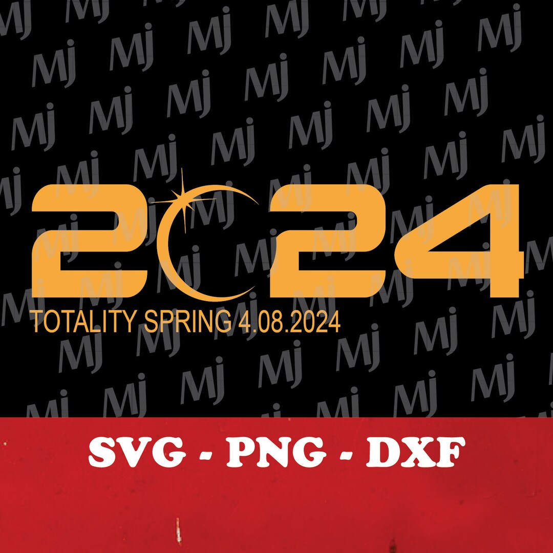 2024 Totality Spring Svg, Total Solar Eclipse April 8 2024 Svg ...