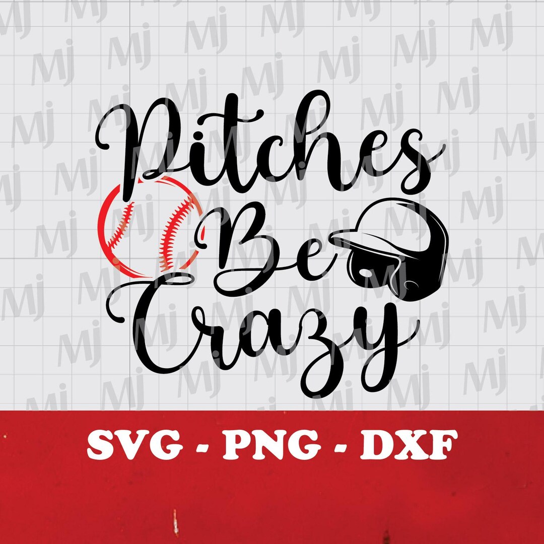Pitches Be Crazy SVG, PNG - Funny Baseball Design, Files for Cricut ...