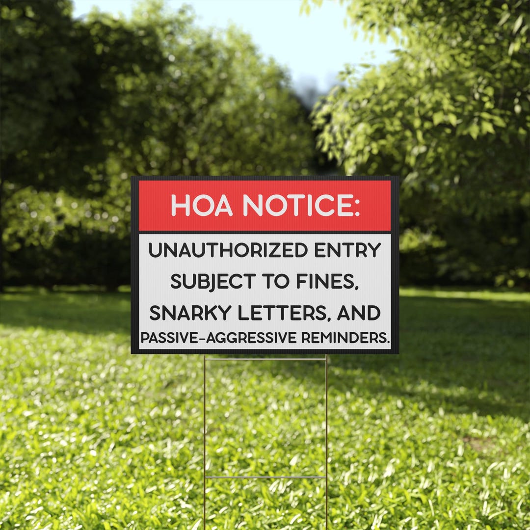 HOA Notice Sign, Unauthorized Entry Subject to Fines, Snarky Letters ...