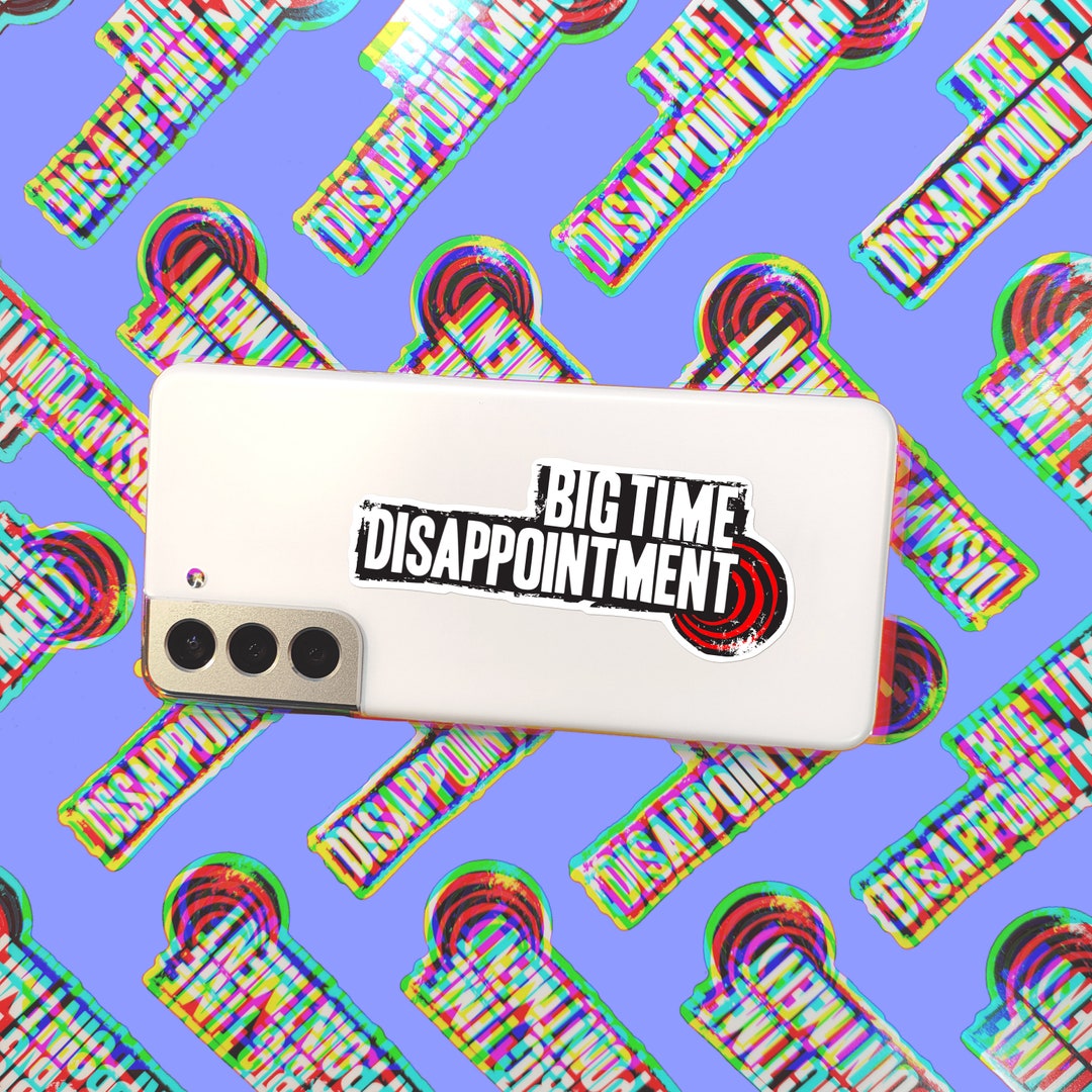 Big Time Disappointment Vinyl Sticker - Etsy