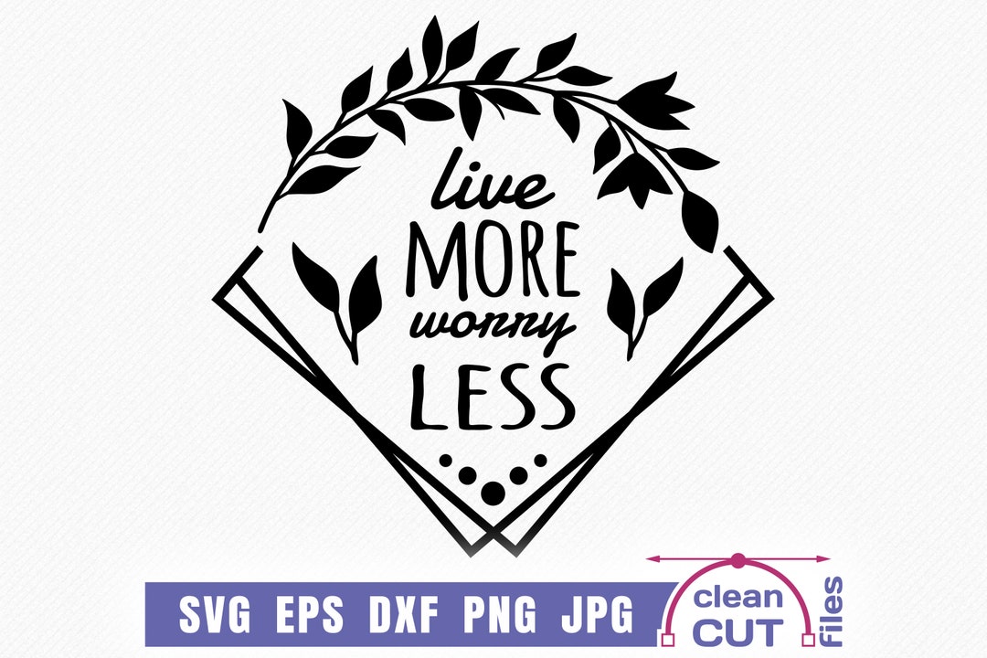 Live More Worry Less Wreath Quote SVG, Square Wreath SVG, Laurel Wreath ...