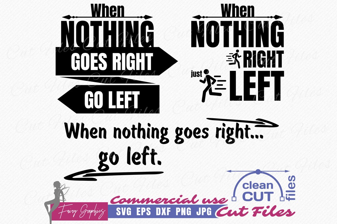 When Nothing Goes Right Go Left SVG Quote, Funny T-shirt Design ...