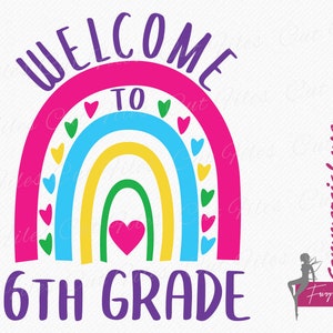 6th Grade Rainbow SVG, Welcome to Sixth Grade Rainbow SVG, Back to ...