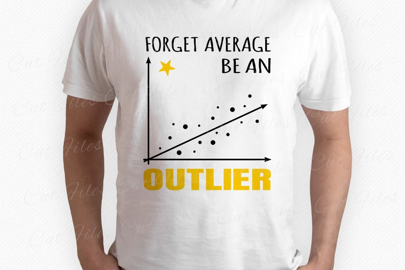 Forget Average Be an Outlier SVG Funny Math Teacher - Etsy