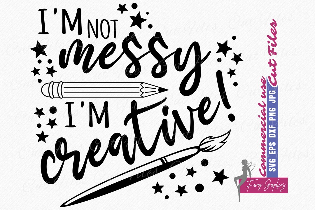 Funny Crafter SVG, I'm Not Messy I'm Creative SVG, Artist Creative ...