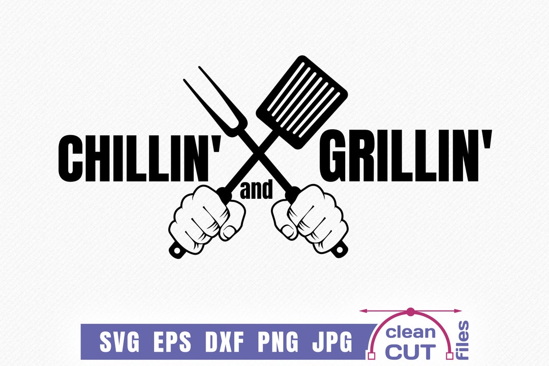 Chillin' and Grillin' SVG Vector Files - Grill BBQ Grilling Designs - Etsy