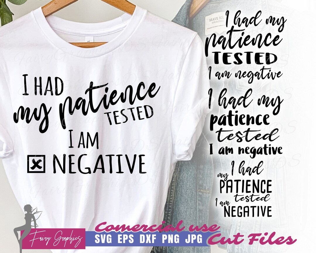 Patience SVG, I Had My Patience Tested I Am Negative SVG and Clipart T ...
