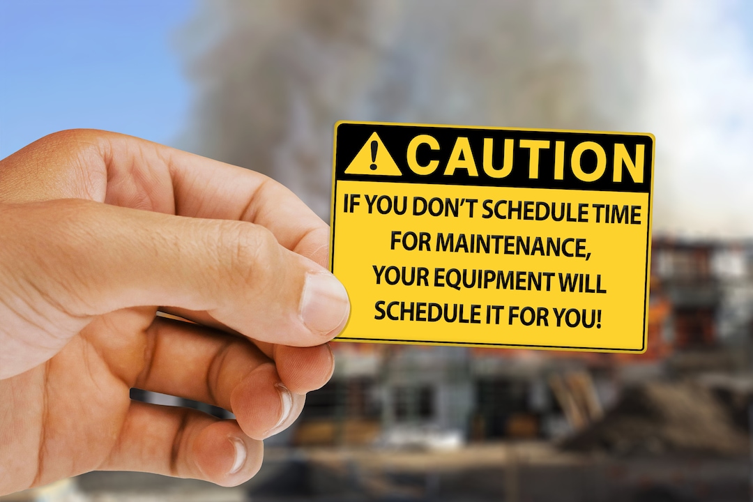 If You Don't Schedule Time for Maintenance Your Equipment Will Schedule ...