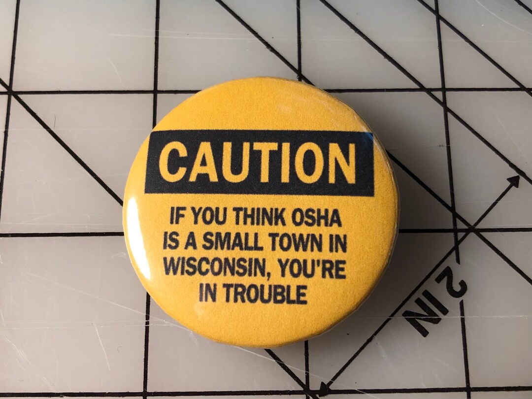 Caution, If You Think OSHA is a Small Town in Wisconsin, You're in ...