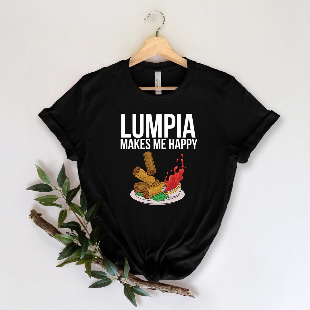 Lumpia Makes Me Happy Shirt Lightweight Cotton T-shirt Premium Classic ...