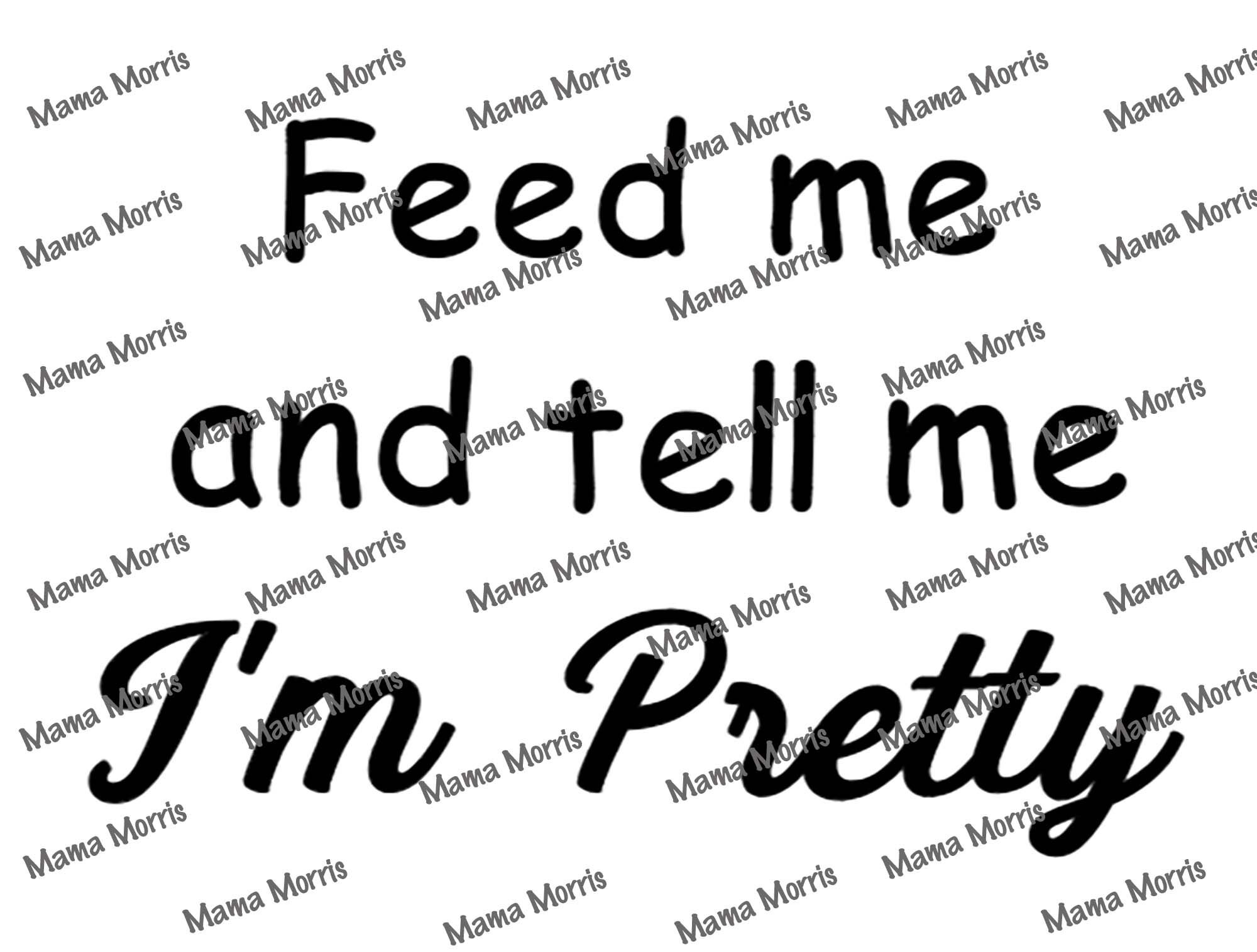 Feed Me and Tell Me I'm Pretty SVG for Cricut or Silhouette - Etsy