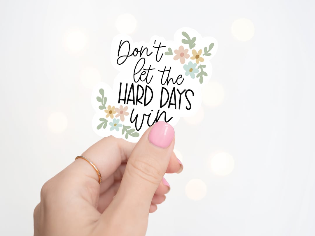 Don't Let the Hard Days Win Sticker | ACOTAR | Positivity ...