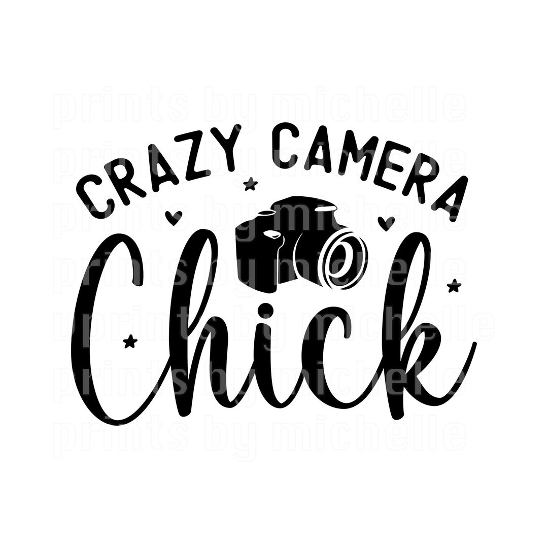 Crazy Camera Chick SVG Digital File, Photographer, Gift, SVG, SGV File ...