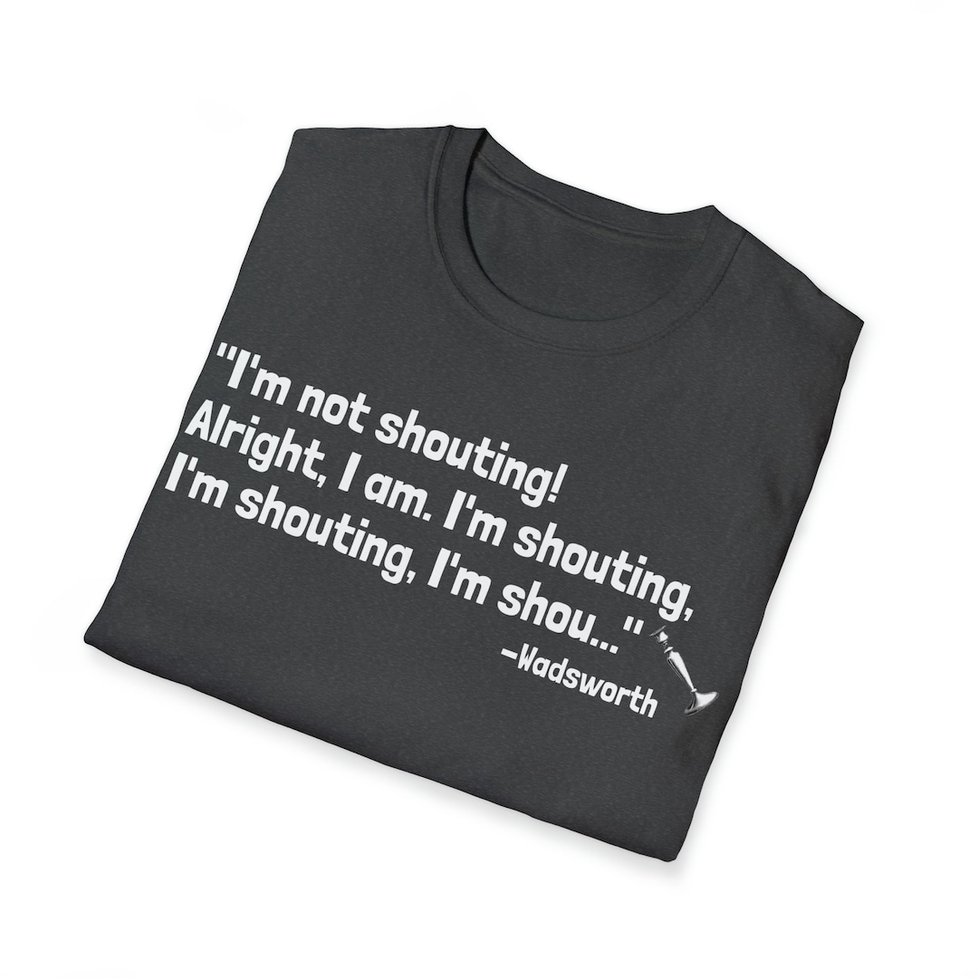 Clue I'm Not Shouting Quote, Unisex Softstyle T-shirt - Etsy
