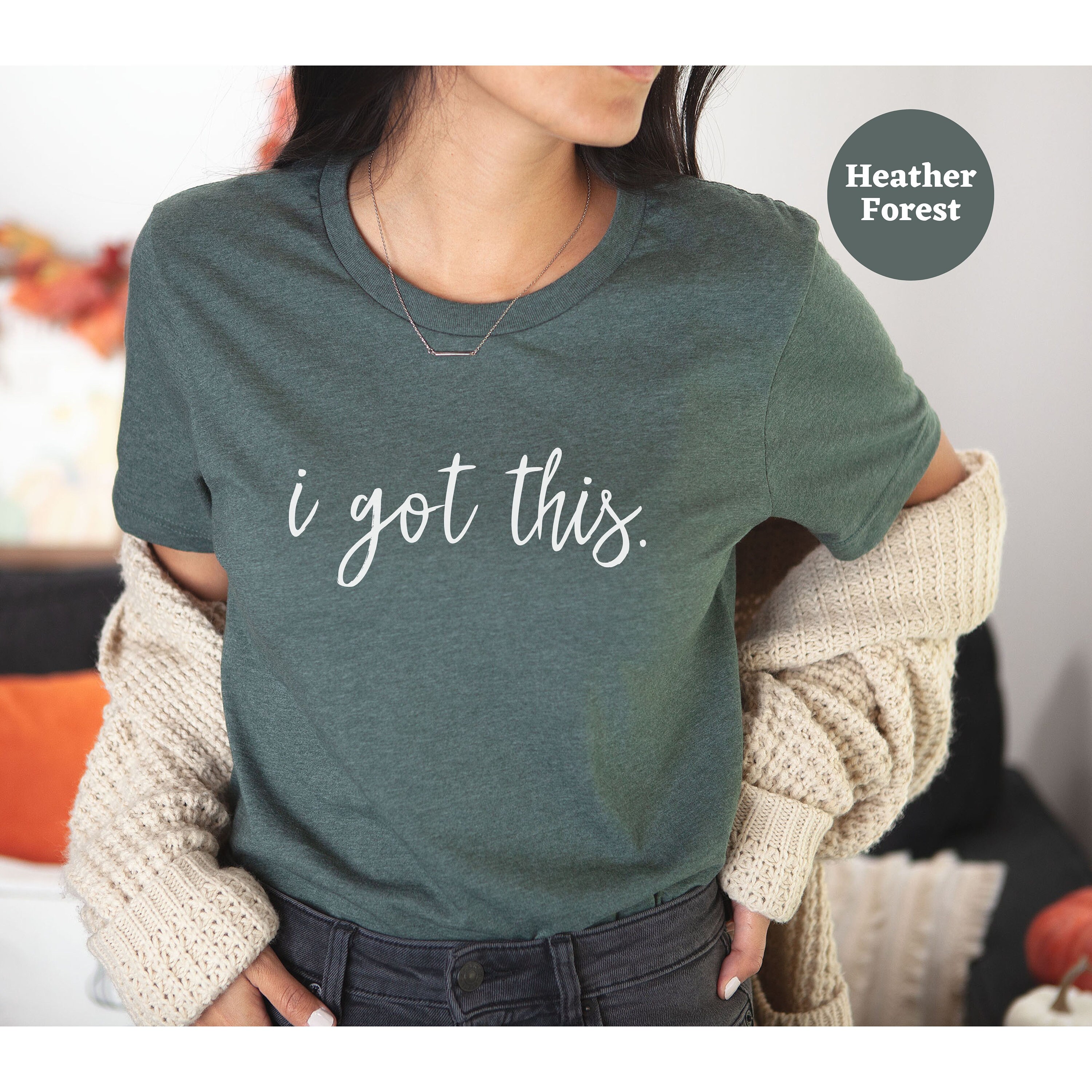 Inspirational Shirt, Motivational Tee, I Got This Shirt, Positive ...