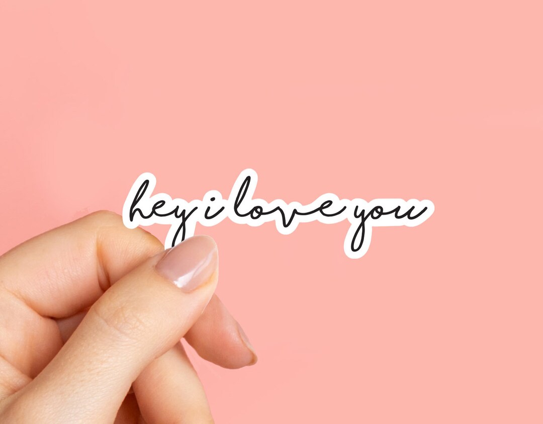 Hey I Love You Sticker, Waterproof Sticker, Funny Stickers, Laptop ...