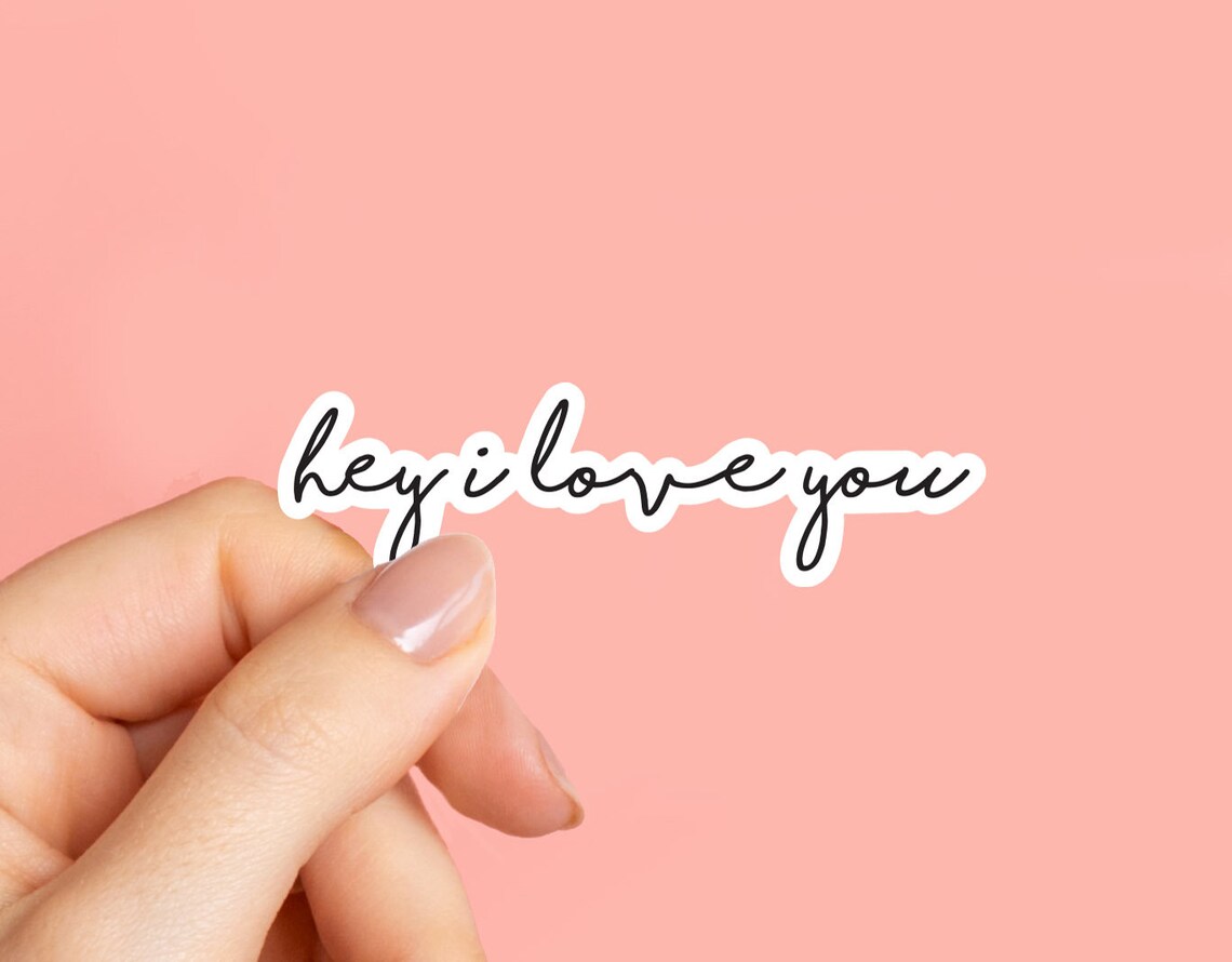 Hey I Love You Sticker Waterproof Sticker Funny Stickers - Etsy