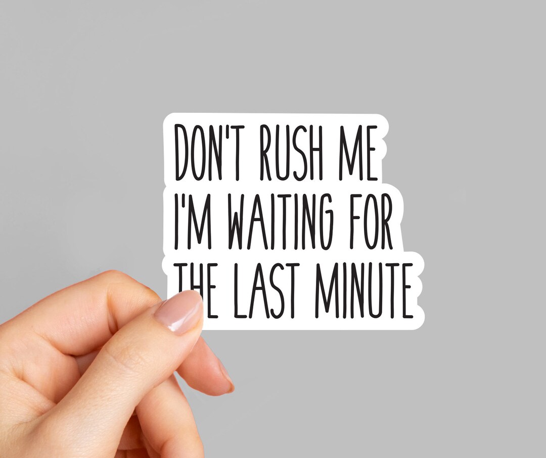 Don't Rush Me Laptop Stickers, Funny Stickers, Sarcasm Laptop Decals ...