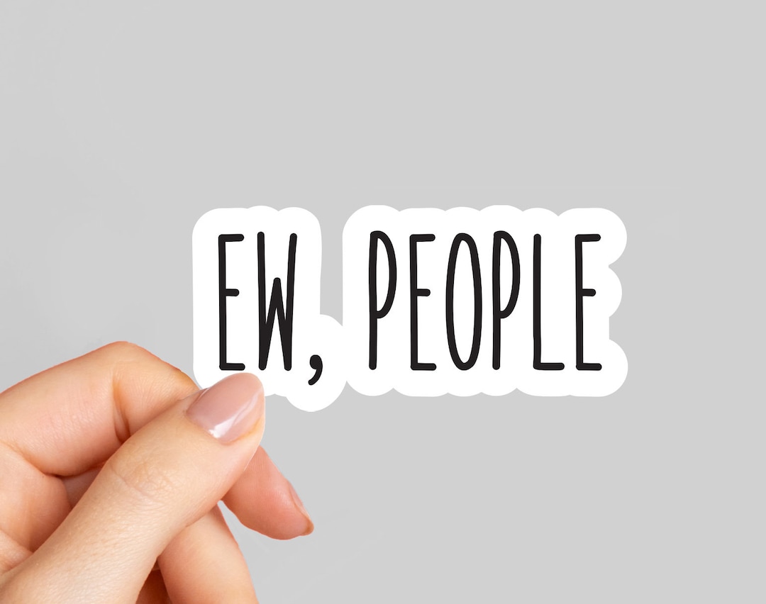 Ew, People Laptop Stickers, Funny Stickers, Sarcasm Laptop Decals ...