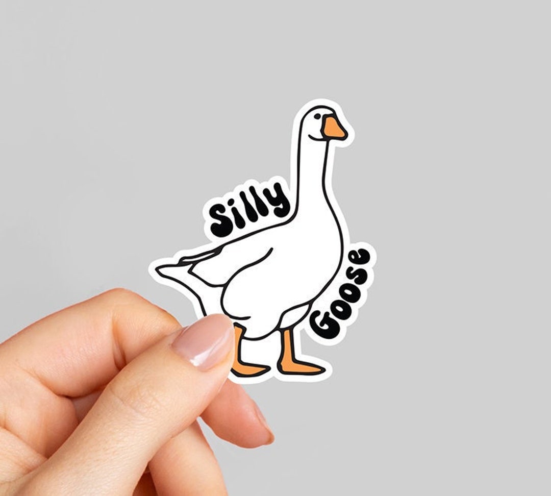 Silly Goose Sticker, Funny Stickers, Water Bottle Sticker, Laptop ...