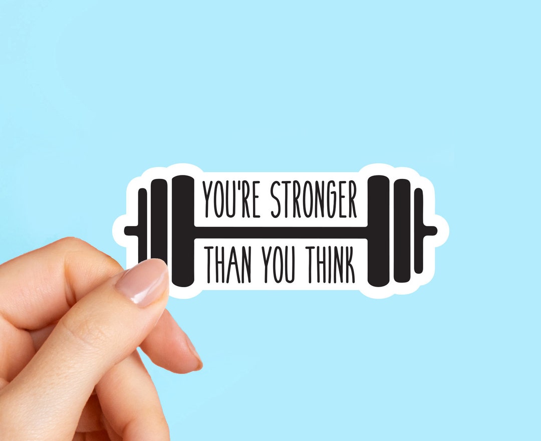 You're Stronger Than You Think Sticker, Laptop Stickers, Funny Stickers ...