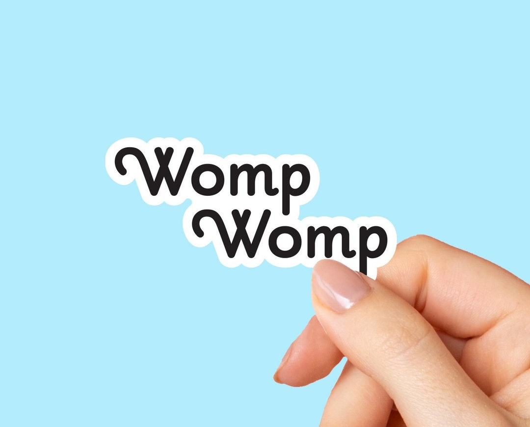 Womp Womp Vinyl Sticker, Funny Stickers, Sarcastic Stickers, Meme ...