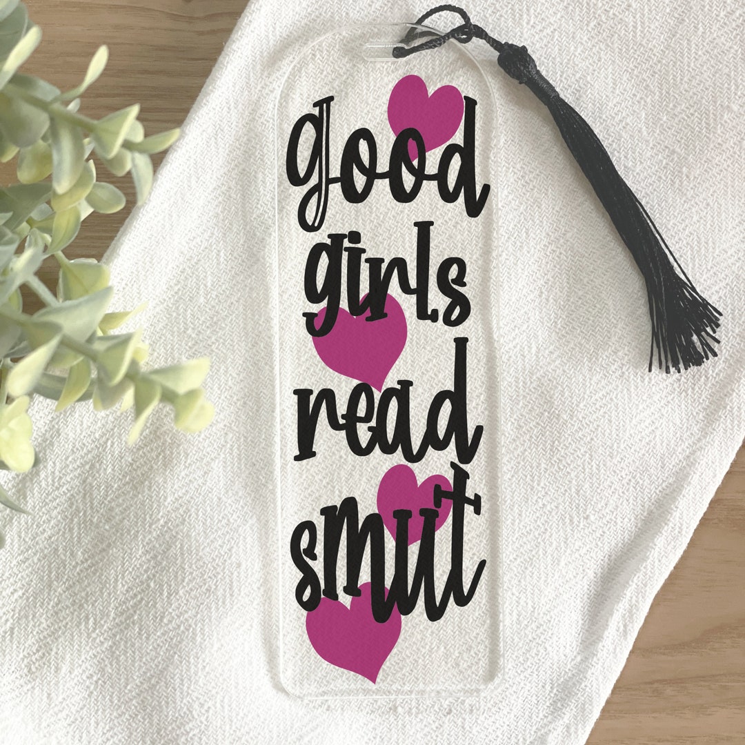 Good Girls Read Smut, Smut Bookmark SVG PNG, Acrylic Bookmark SVG ...