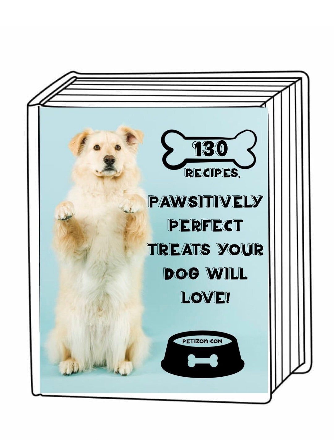 Homemade Dog Treats, Get “130 Recipes, Pawsitively Perfect Treats Your ...