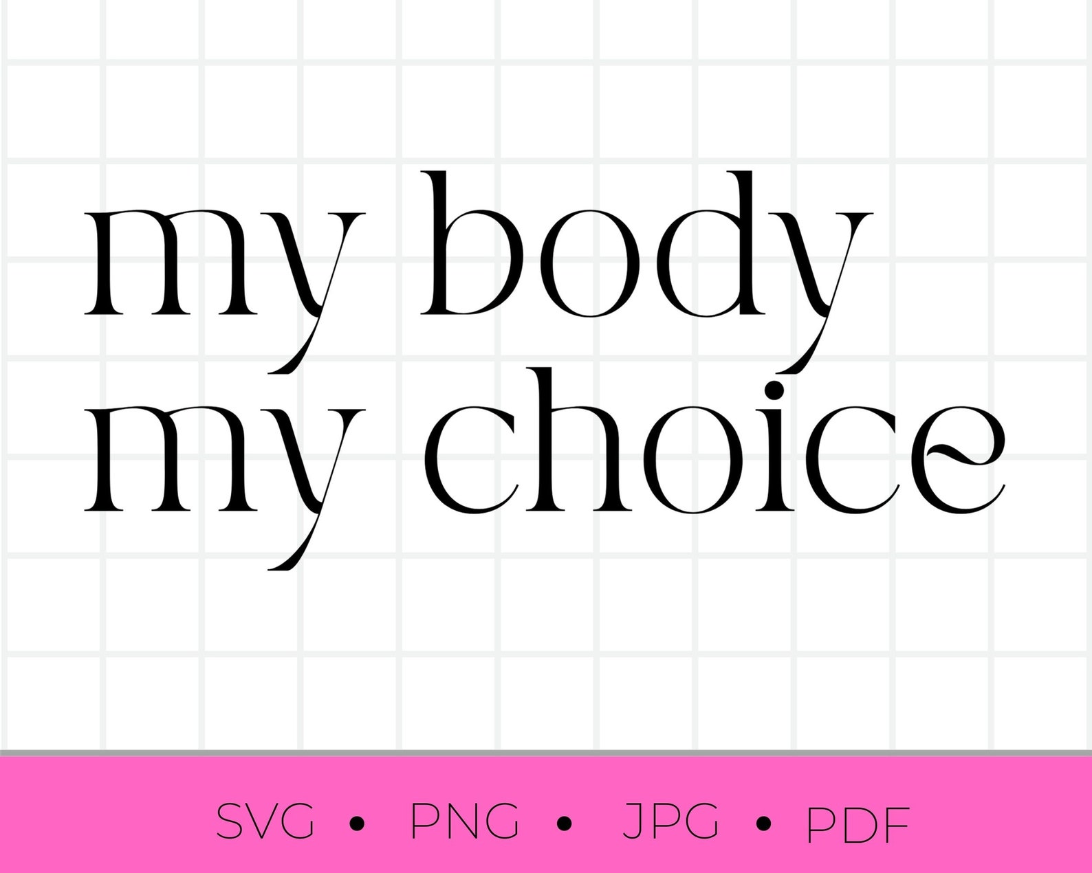 My Body My Choice SVG Digital Download - Etsy
