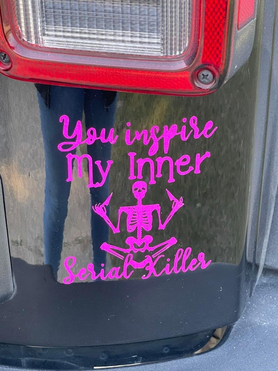 You Inspire the Serial Killer Decal - Etsy