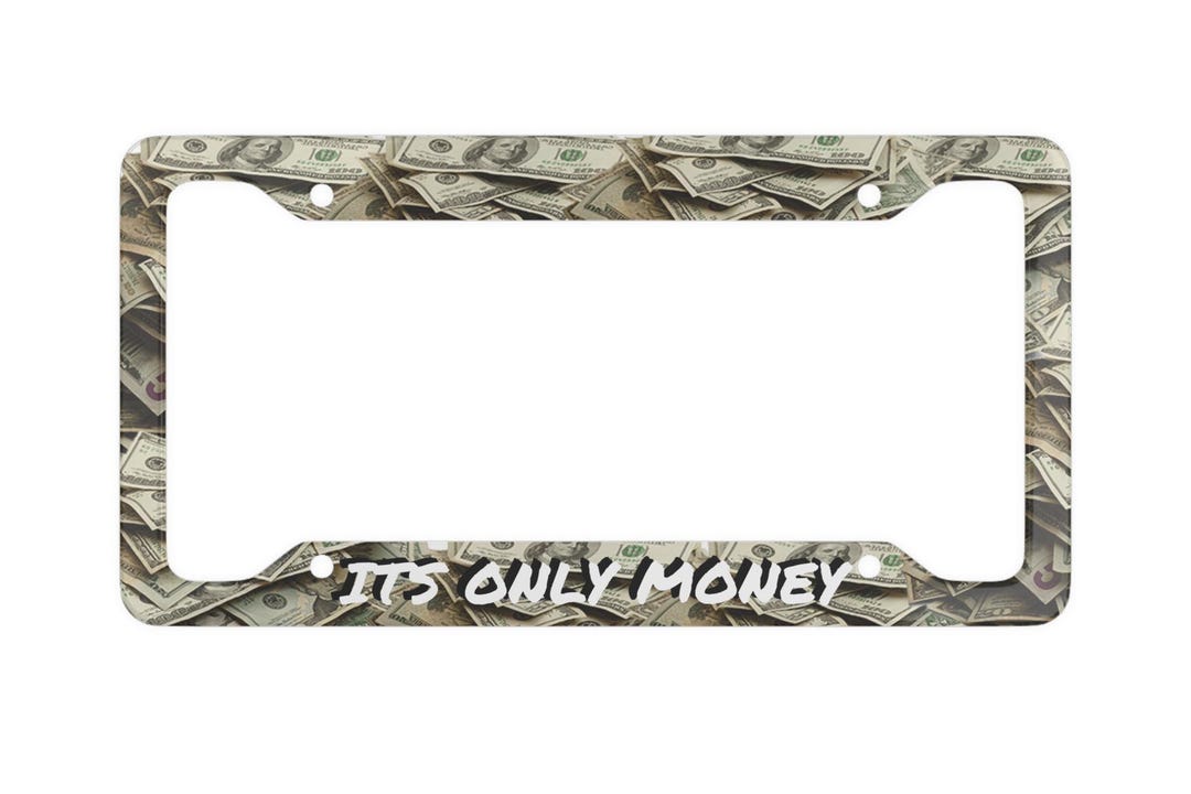 Its Only Money License Plate Frame- Expensive Car Accessory- Cute Car ...