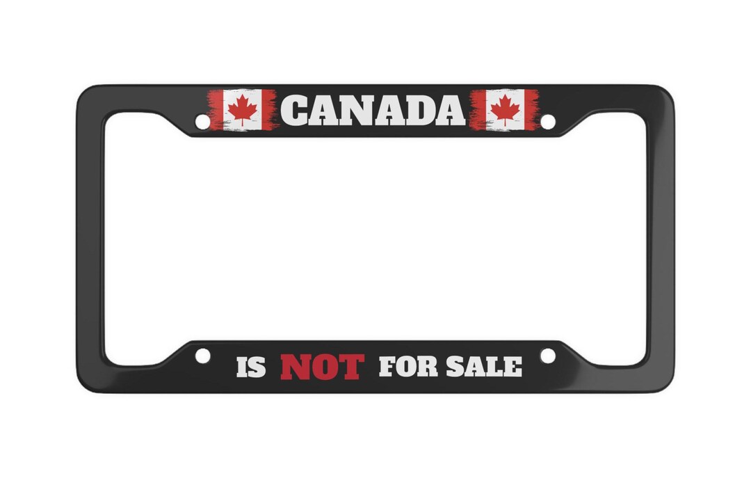 Canada is Not for Sale License Plate Frame- Canadian License Plate ...