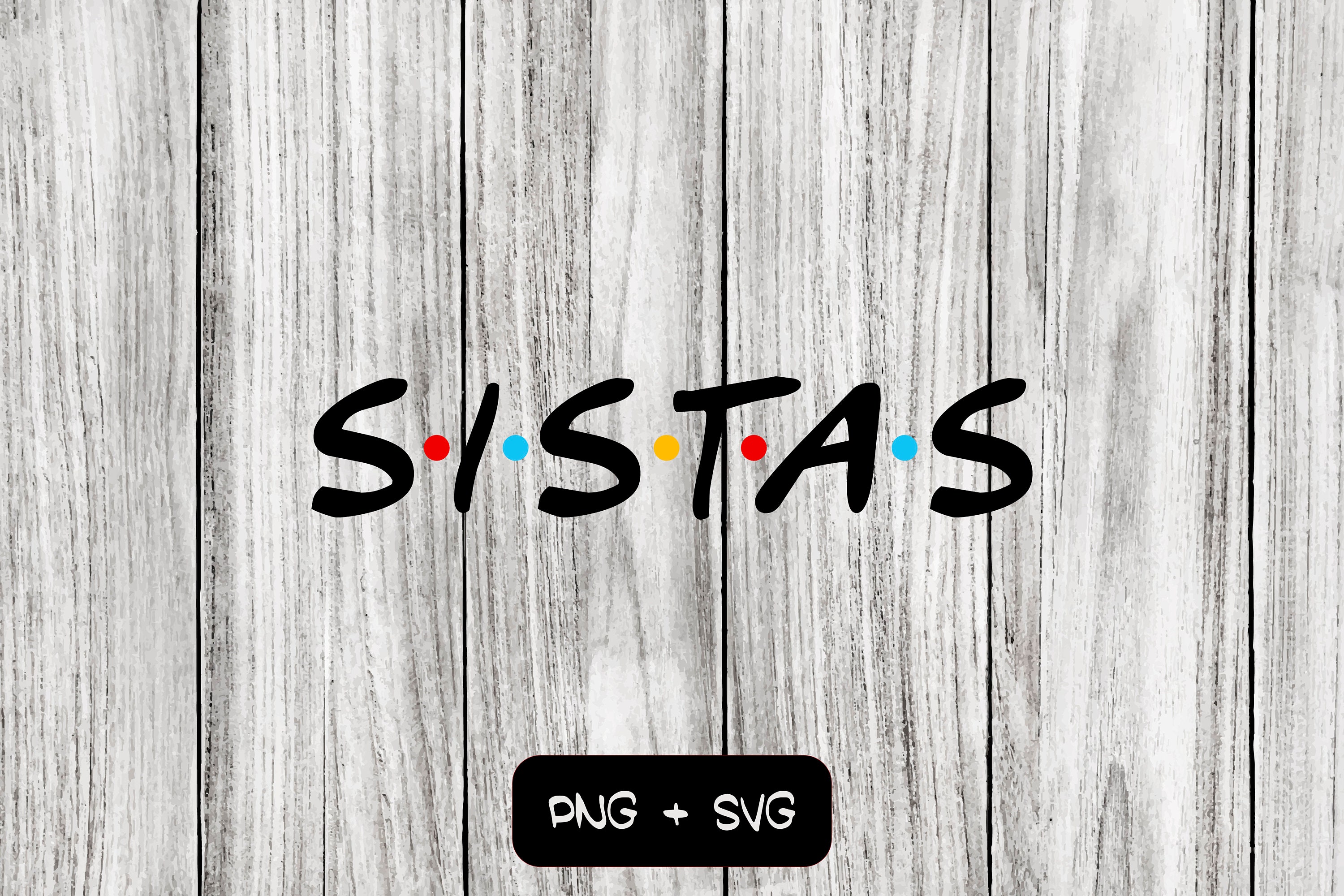 Sistas SVG PNG Files - Instant Download - Etsy