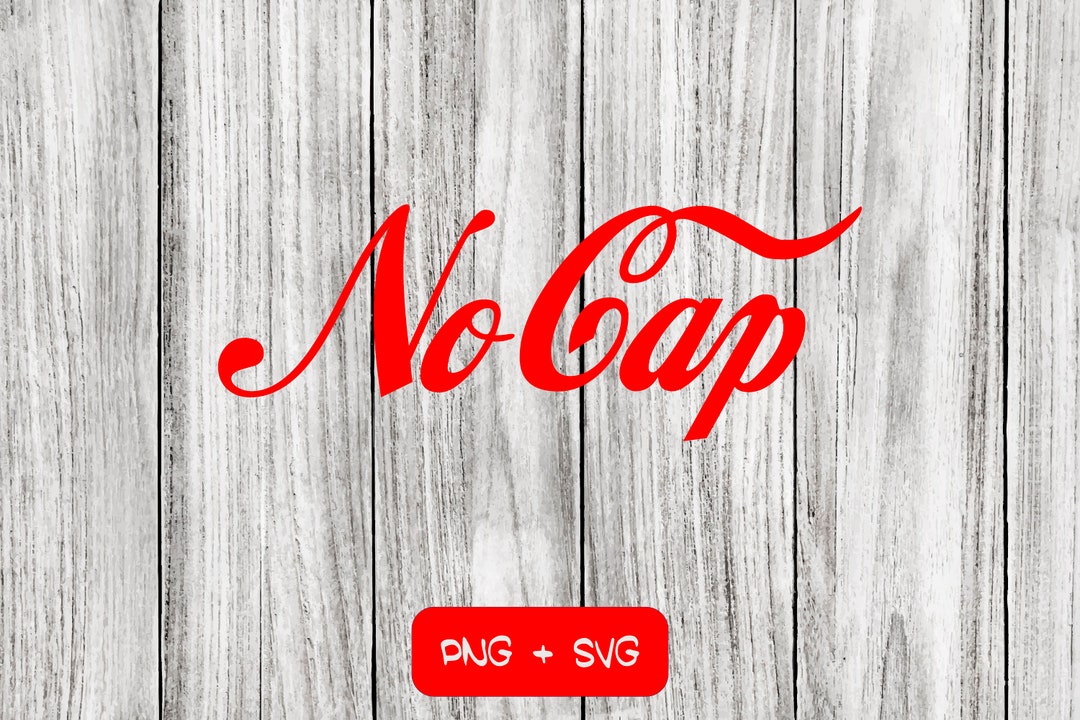 No Cap Cola SVG PNG Files - Instant Download - Etsy