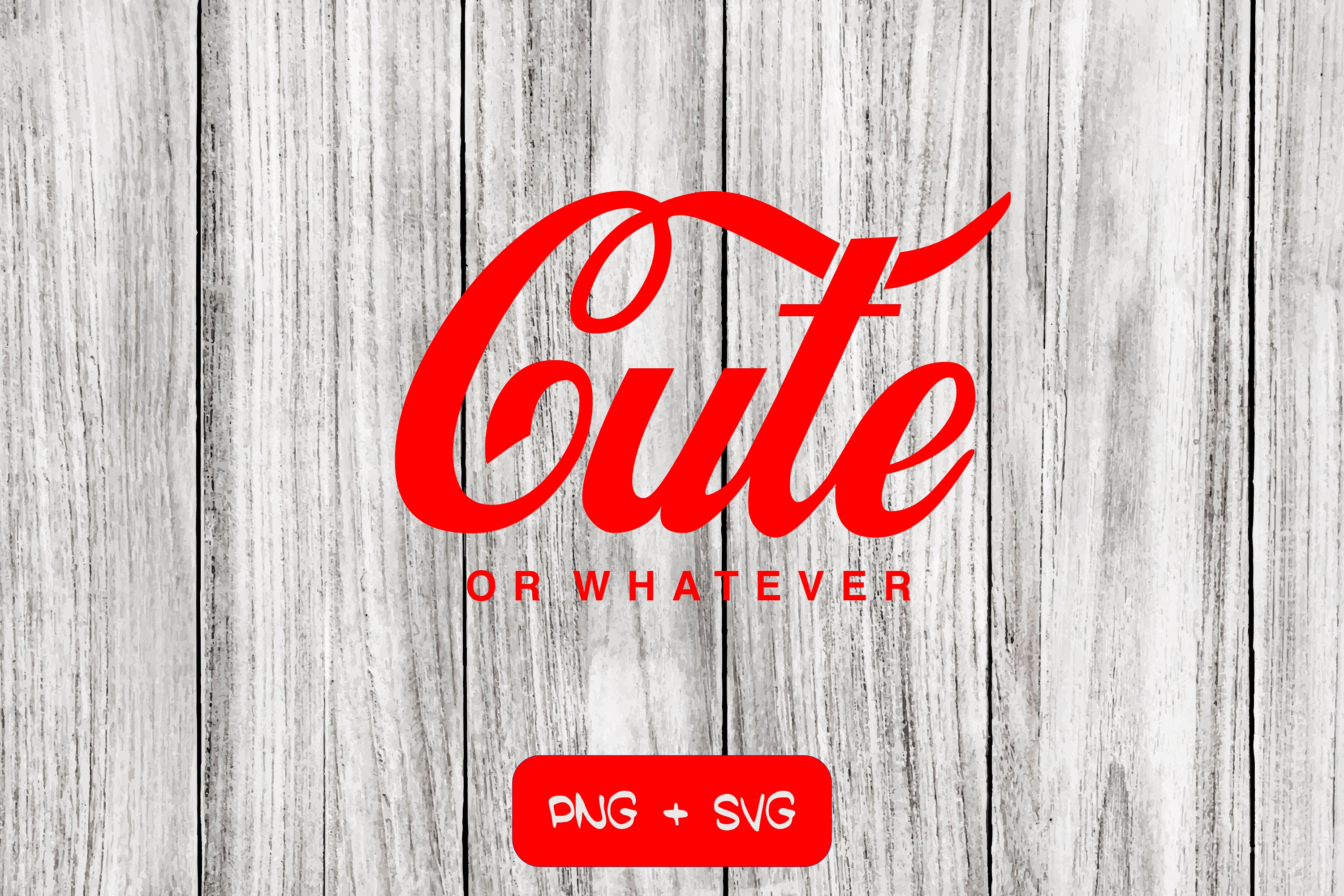 Cute or Whatever SVG PNG Files - Instant Download - Etsy