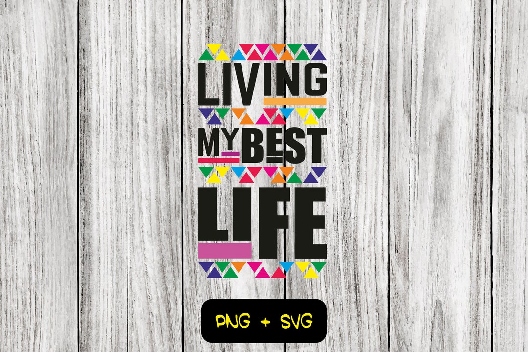 Living My Best Life SVG PNG Files - Instant Download - Etsy
