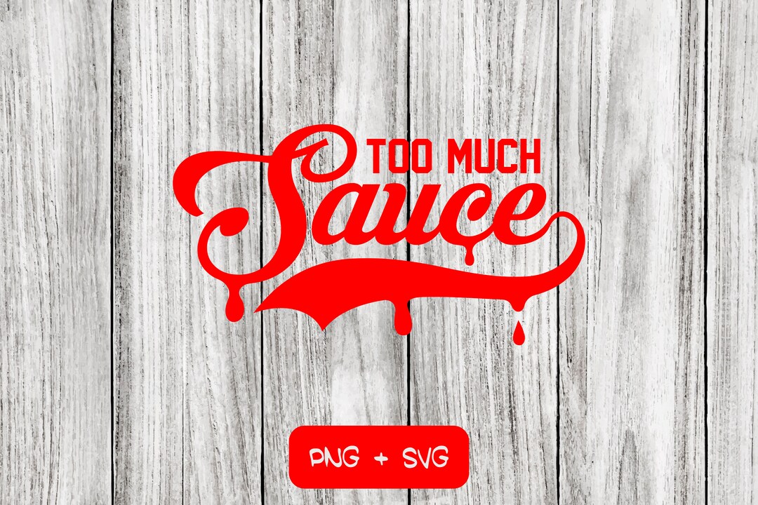 Too Much Sauce SVG PNG Files, Black History Month, Black Pride ...
