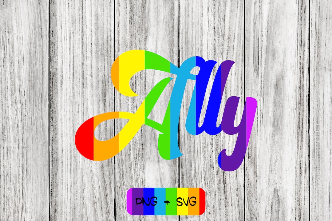 Ally SVG PNG Files, Pride, LGBTQ, Love, Gay, Lesbian Instant Download ...