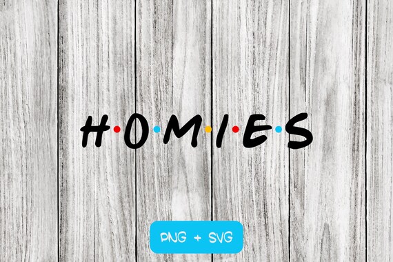 Homies SVG PNG Files Instant Download - Etsy