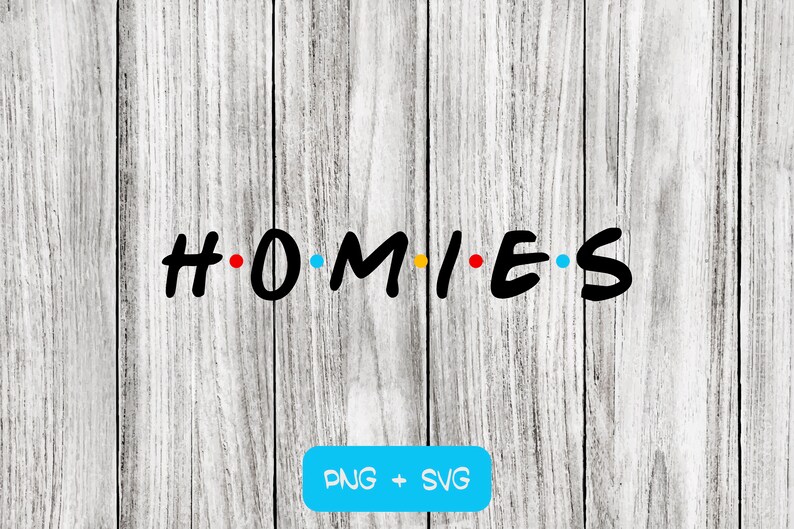 Homies SVG PNG Files Instant Download - Etsy