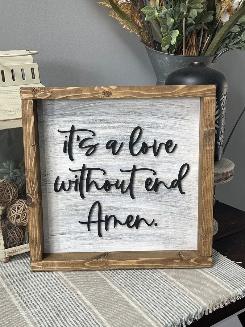 It's a Love Without End Amen Farmhouse Sign; Country Song Sign/ Wood ...
