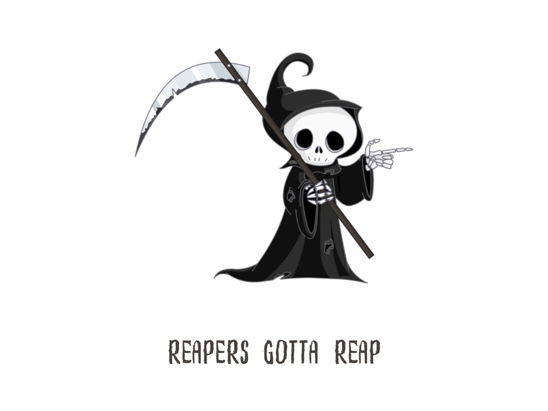 Reapers Gotta Reap Design Download, Fun Halloween Grim Reaper Design ...