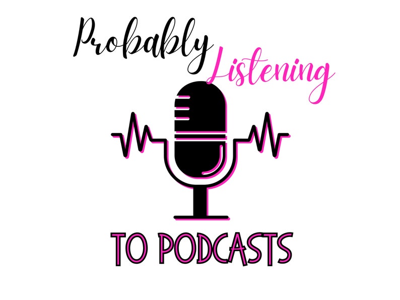 Probably Listening to Podcasts Design Template, Podcast Humor Design ...