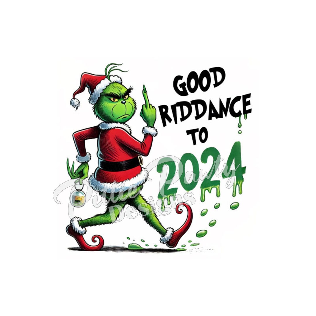 PNG Digital Download Good Riddance 2024 New Year Santa Green Grouch PNG ...