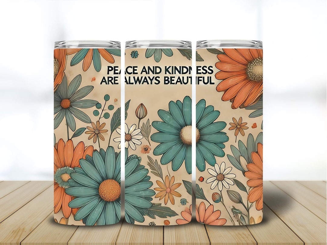 Peace and Kindness Tumbler Design Png, Daisy Png, Floral Quote 20 Oz ...