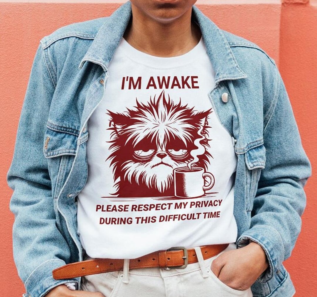 I'm Awake, Please Respect My Privacy During This Difficult Time Cat ...