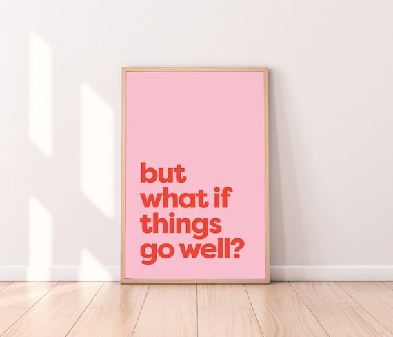 But What If Things Go Well Instant Download Printable - Etsy
