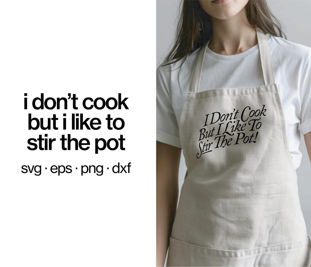 I Don't Cook but I Like to Stir the Pot SVG | Instant Download | SVG ...