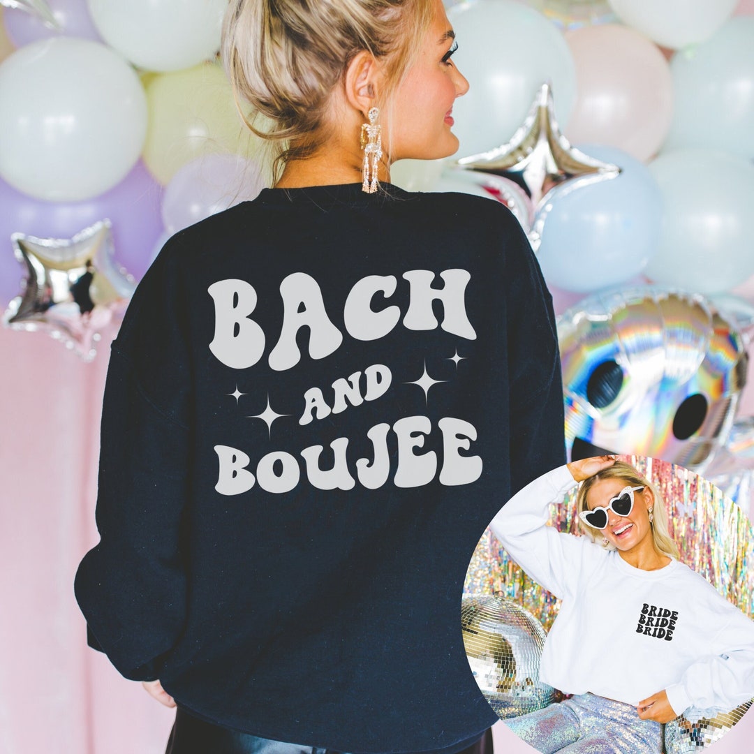 Bach and Boujee Custom Bachelorette Party Sweatshirt, Groovy Retro ...